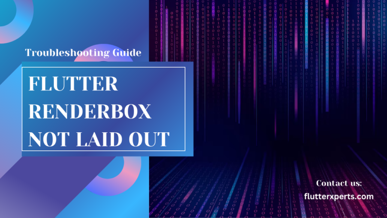Troubleshooting Flutter: Fixing the RenderBox Not Laid Out Error ... Troubleshooting Flutter: Fixing the RenderBox Not Laid Out Error ...