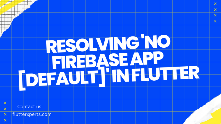 Troubleshooting No Firebase App Default Error Call Itializeapp In Flutter