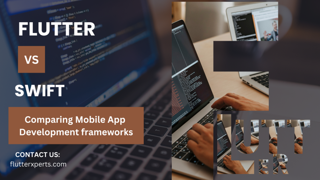 Flutter vs Swift: Which is the Better Choice for Mobile App Development? - Flutter Xperts